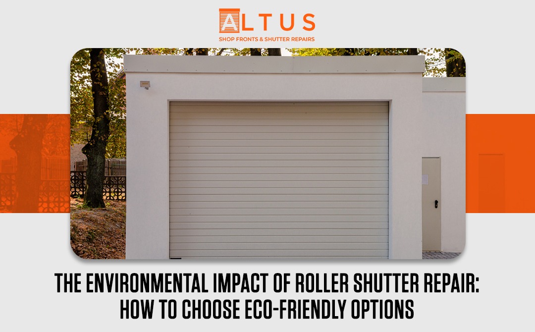 The Environmental Impact of Roller Shutter Repair | Altus